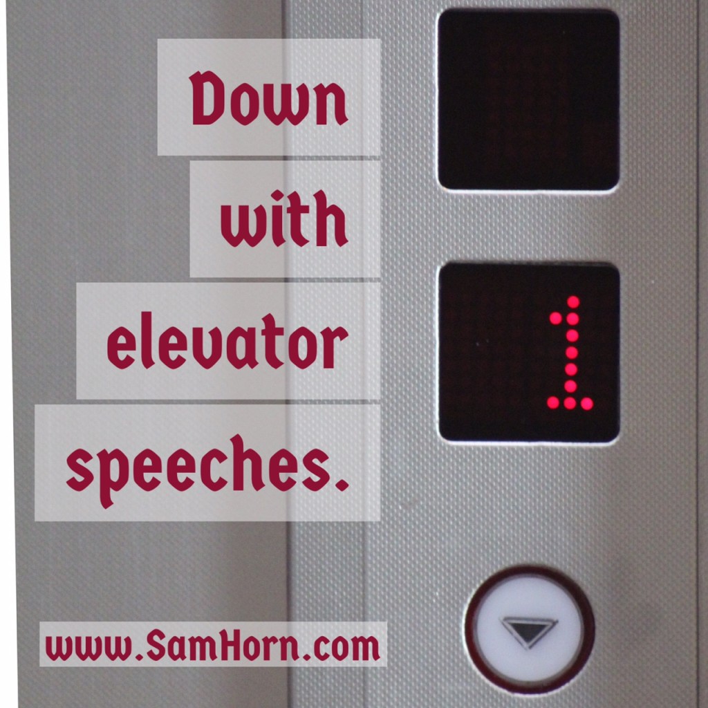 Down with Elevator Speeches - Sam Horn