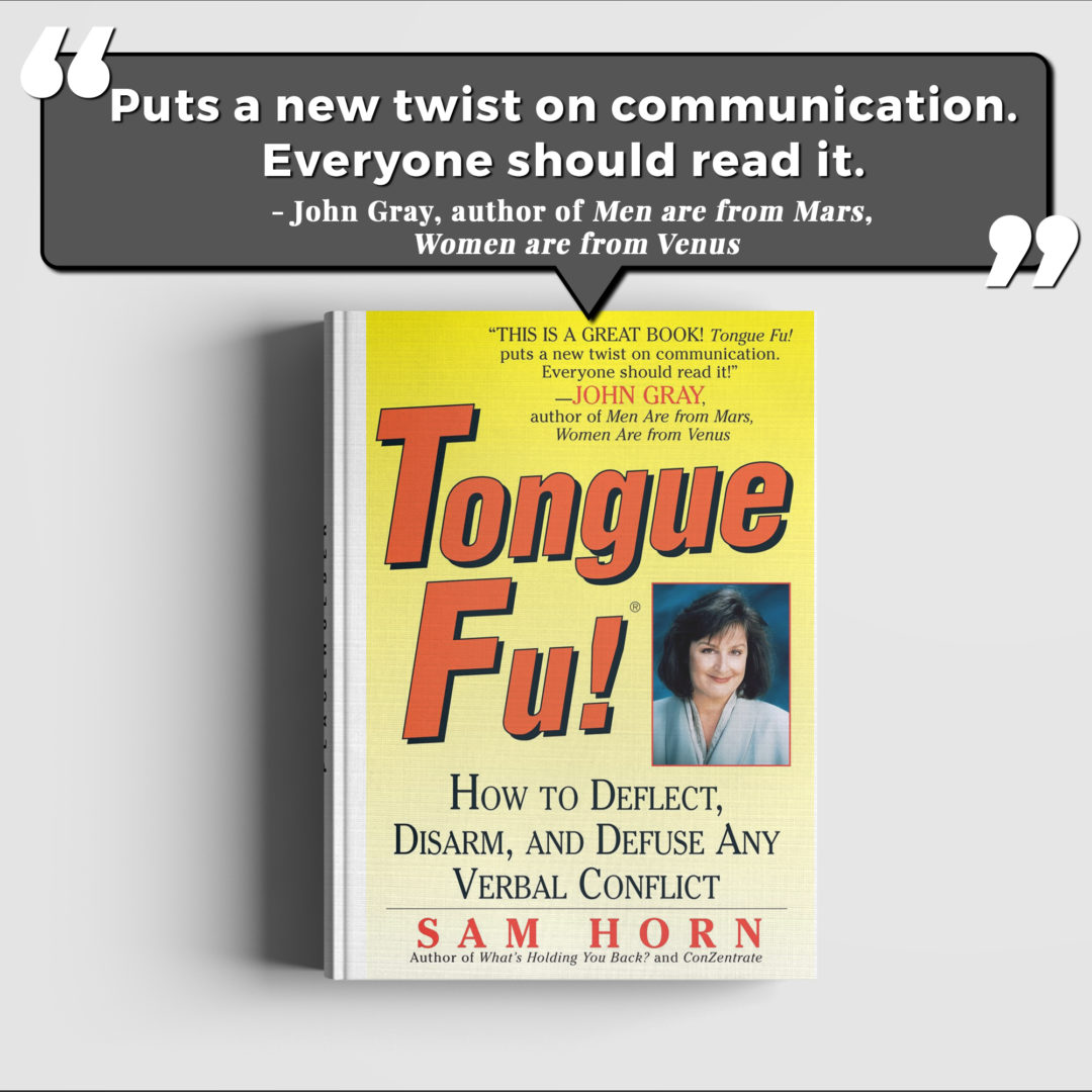 Tongue Fu!: How to Deflect, Disarm, and Defuse Any Verbal Conflict ...